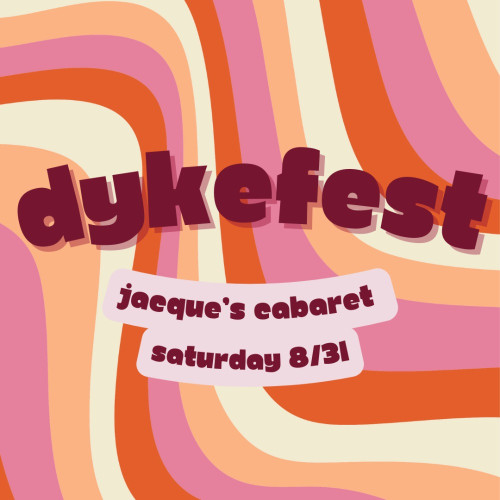 DYKEFEST at Jacques Cabaret - Kikipedia Boston